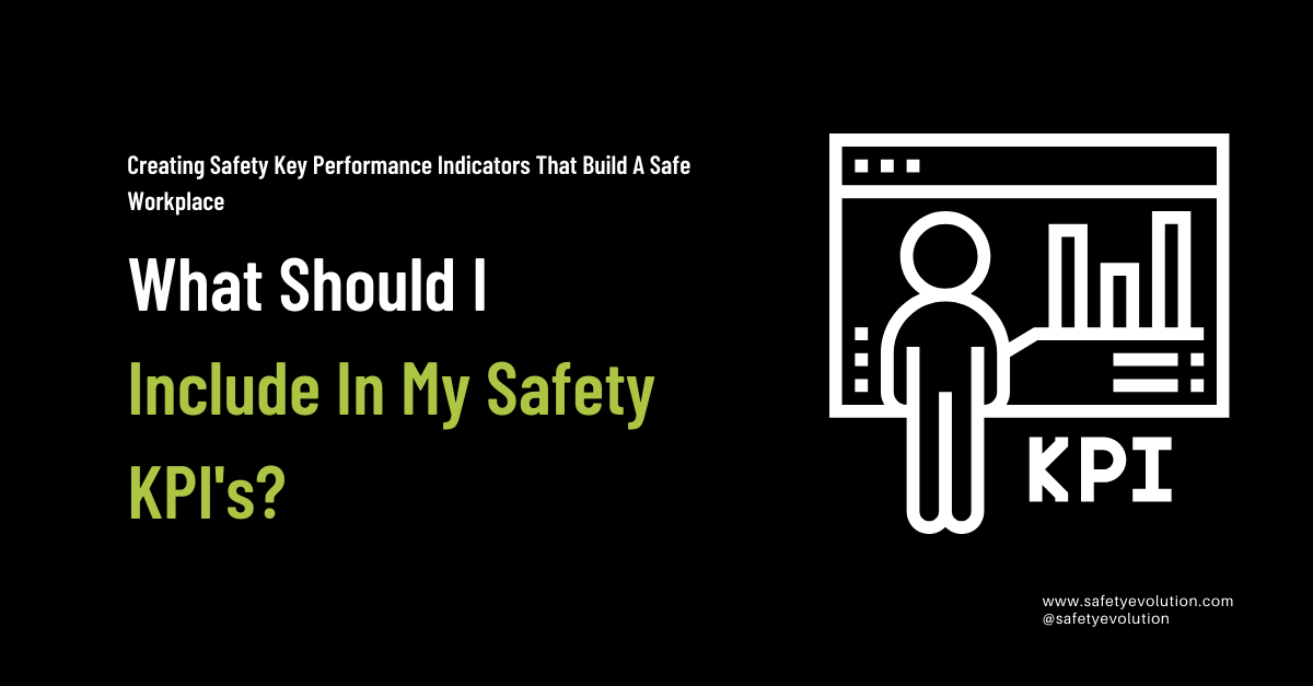Creating Safety Key Performance Indicators That Build a Safe Workplace