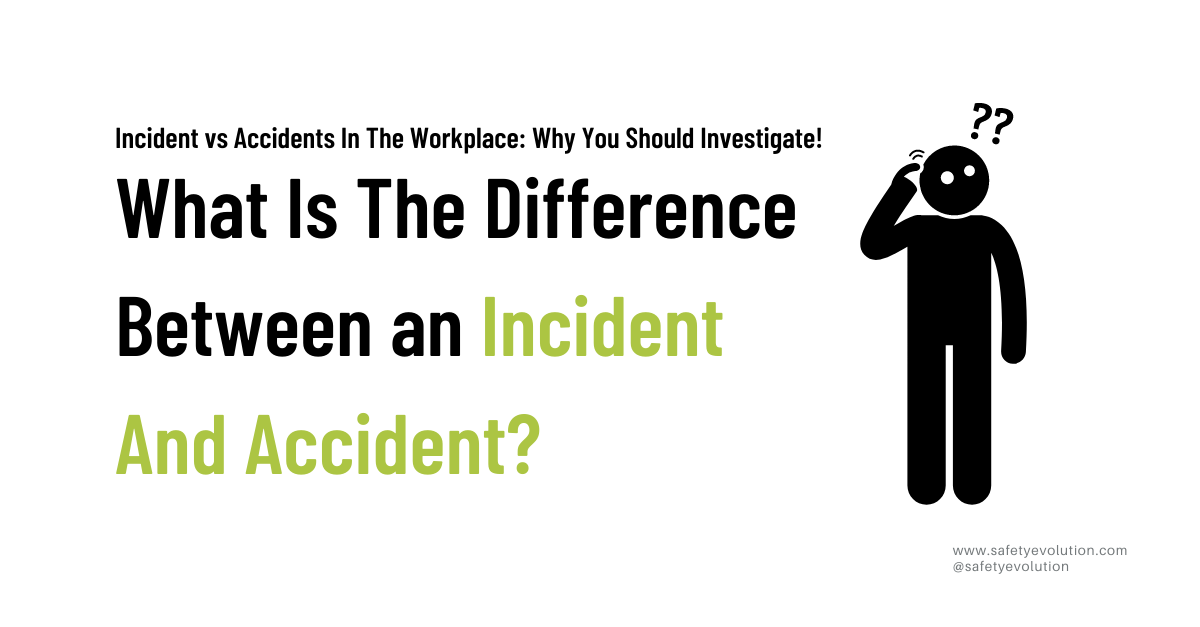 Incident vs Accidents: Difference & Why You Should Investigate!