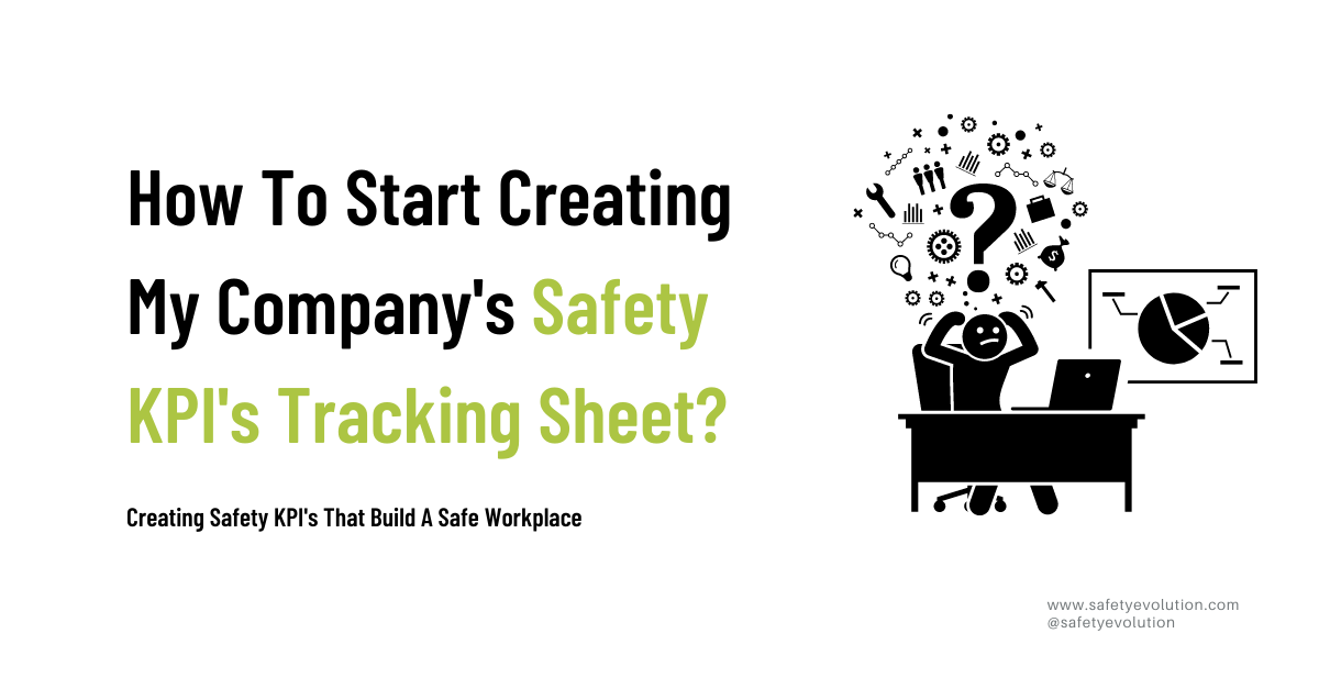 Creating Safety Key Performance Indicators That Build a Safe Workplace