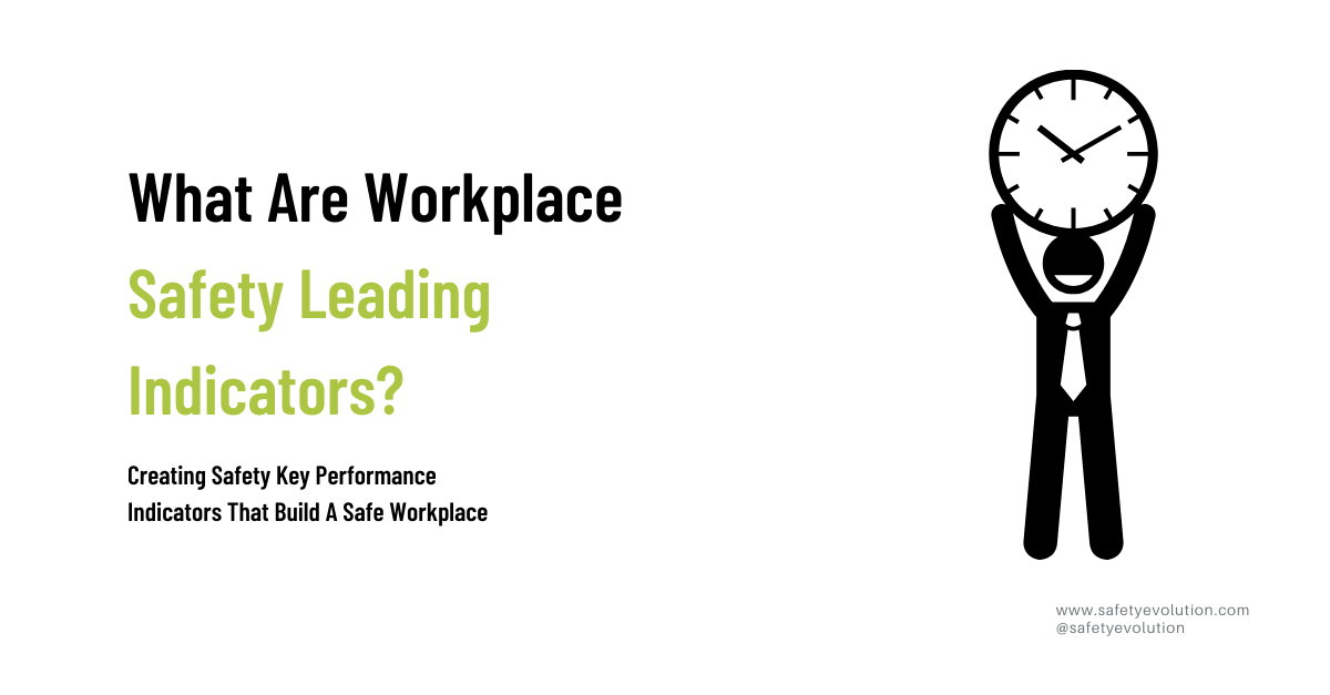Creating Safety Key Performance Indicators That Build a Safe Workplace